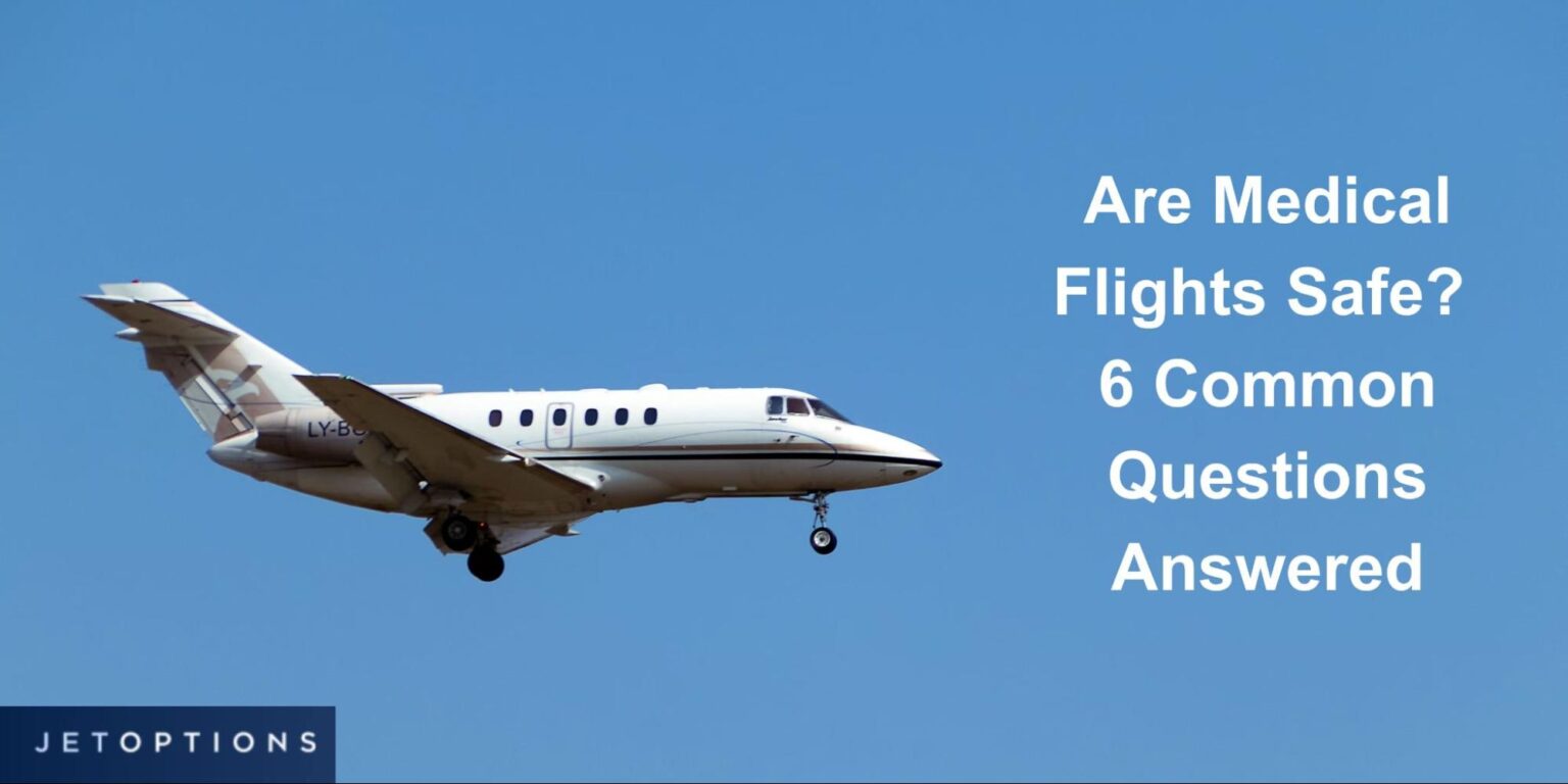 Medical Flights: Are They Safe? 6 Common Questions Cleared